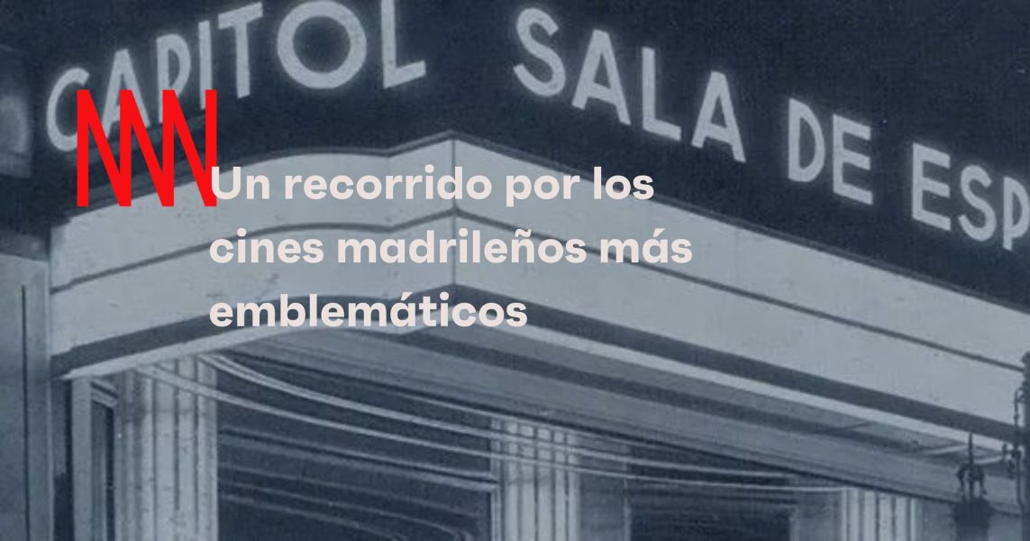 Un recorrido por los cines madrileños más emblemáticos | CreaMNN